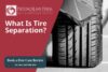 What Is Tire Tread Separation? | Patino Law Firm